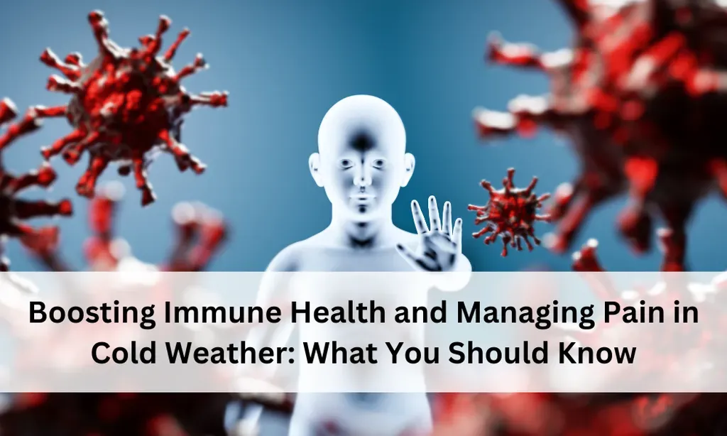 Boosting Immune Health and Managing Pain in Cold Weather: What You ...